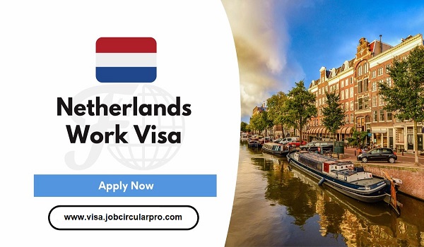 Netherlands Work Permit Visa Guide - Visa - Job Circular